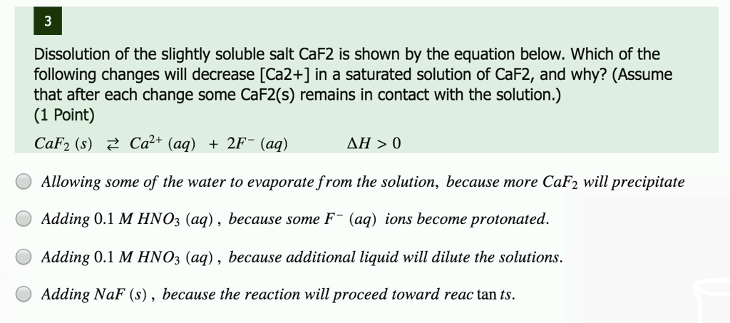 dissolution of the slightly soluble salt caf2 is shown by the equation ...