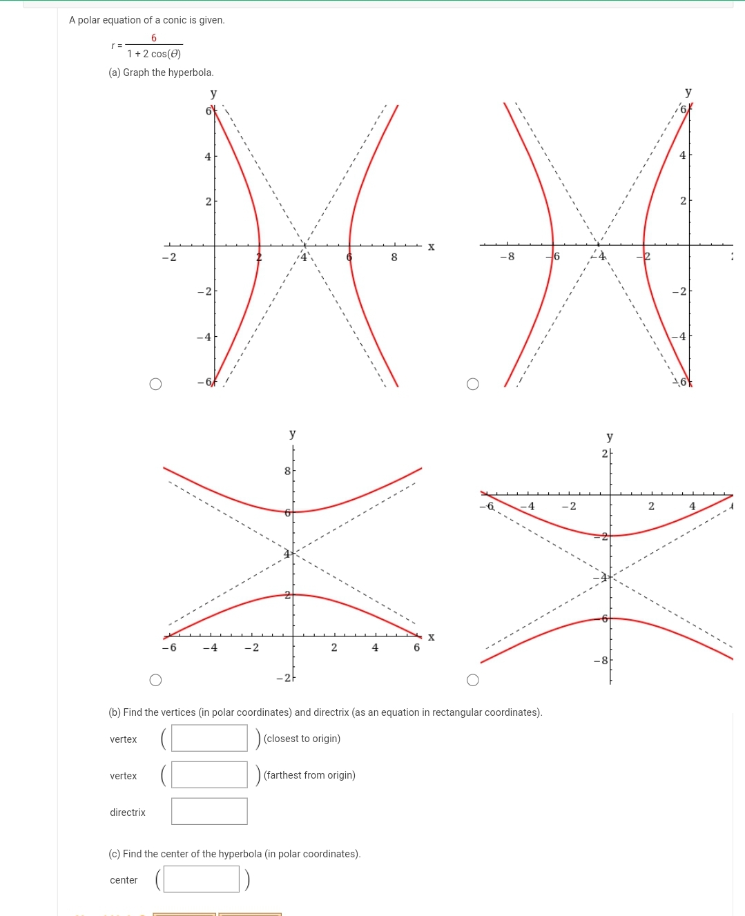 SOLVED: A polar equation of a conic is given. r=(6)/(1+2 cos (θ)) (a) Graph the hyperbola. (b ...