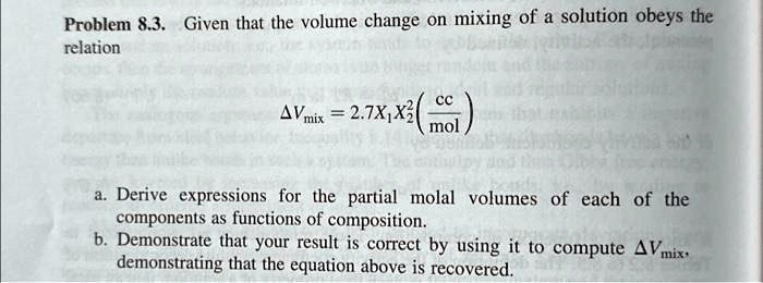 Problem 8.3. Given that the volume change on mixing of a solution obeys ...