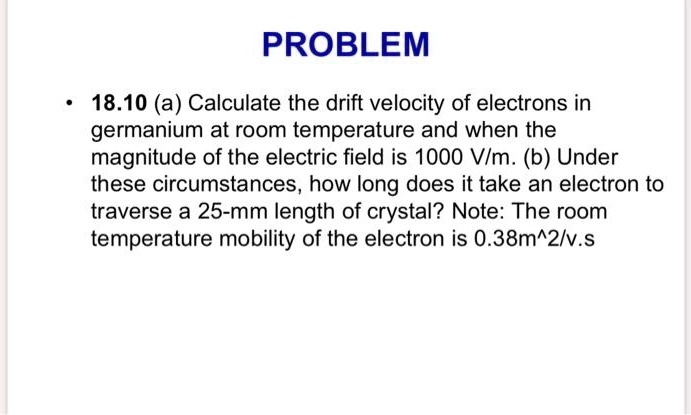 PROBLEM •18.10 (a) Calculate the drift velocity of electrons in ...