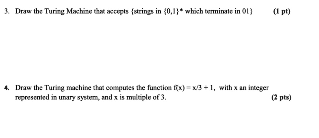 Solved 3 Draw The Turing Machine That Accepts Strings In 01 Which Terminate In 01 Pt Draw 8858
