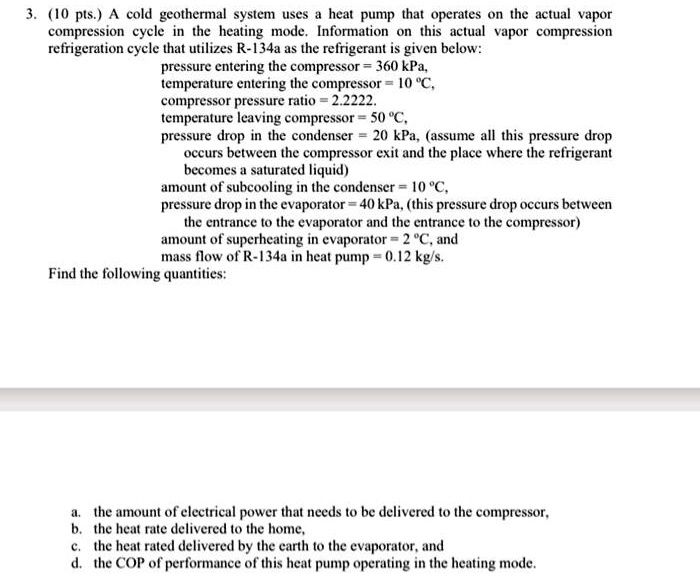 SOLVED: 3. (10 pts.) A cold geothermal system uses a heat pump that ...