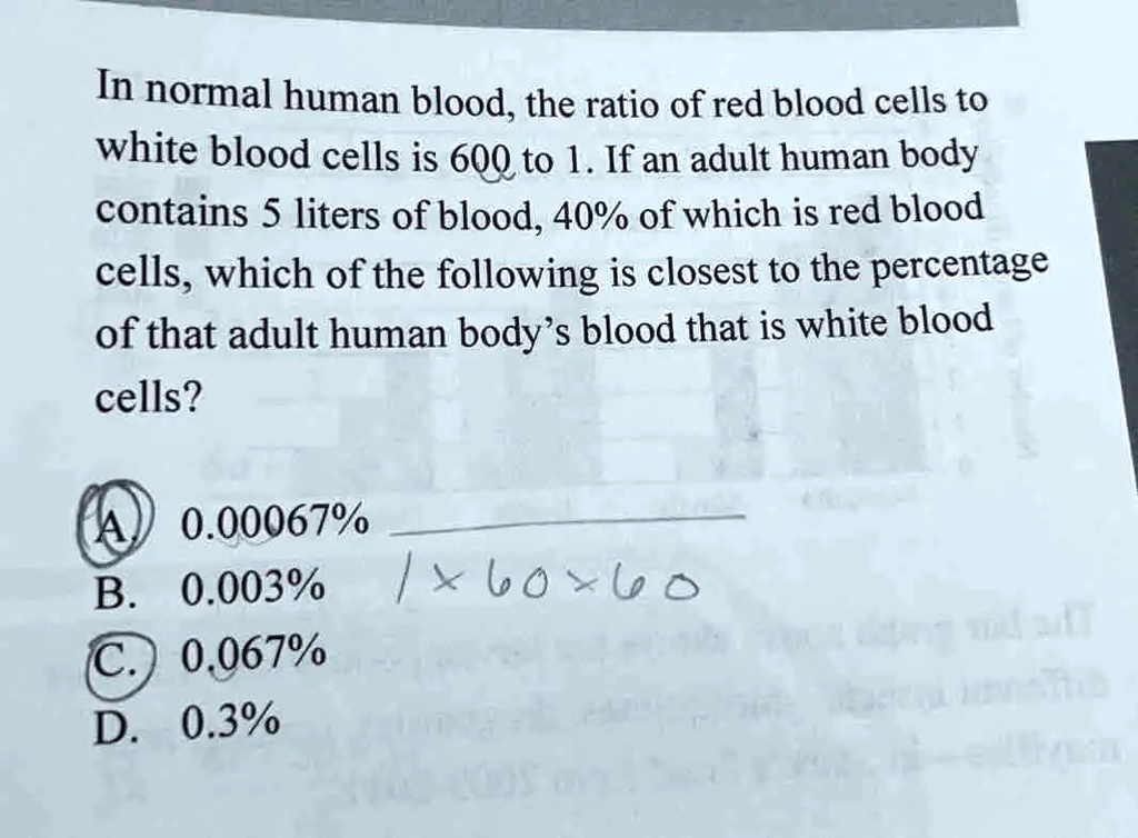 SOLVED: In normal human blood, the ratio of red blood cells to white ...