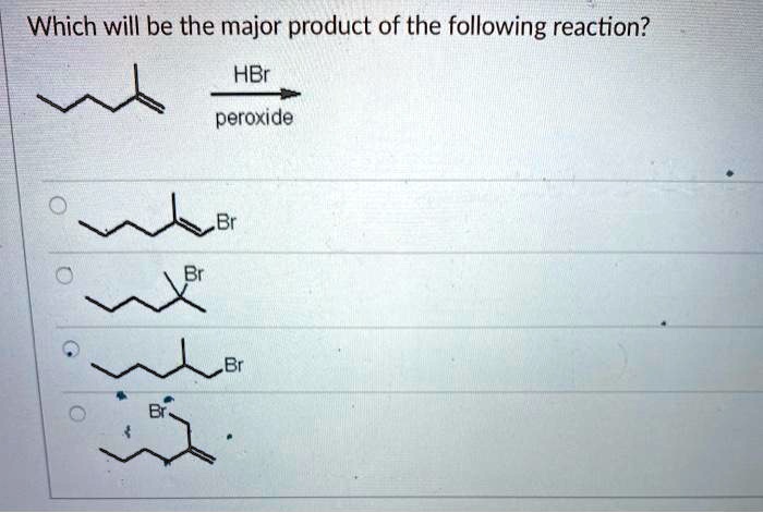 SOLVED: Which will be the major product of the following reaction? HBr ...