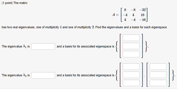Solved Point The Matrix Has Two Real Eigenvalues One Of Multiplicity And One Multiplicity
