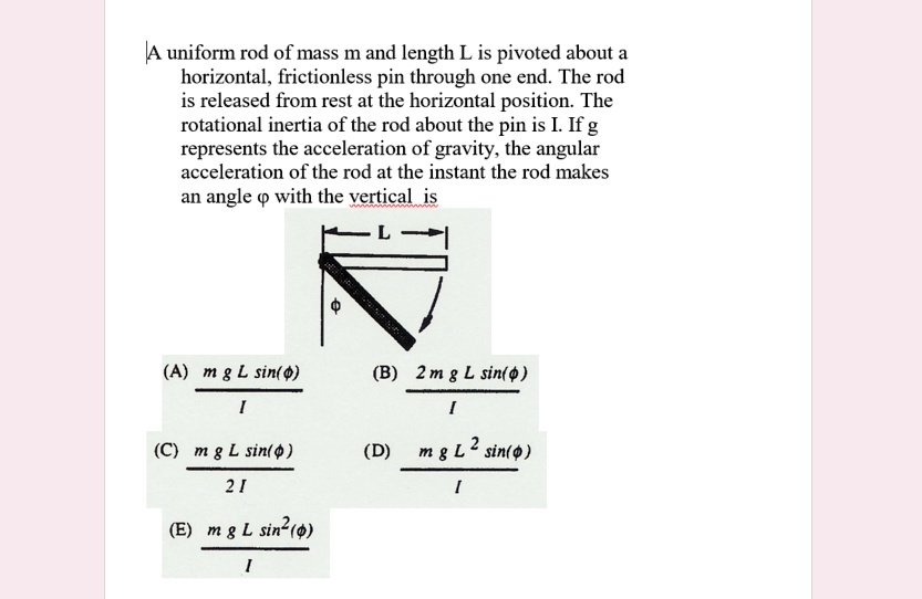 A uniform rod of mass m and length L is pivoted about a horizontal ...