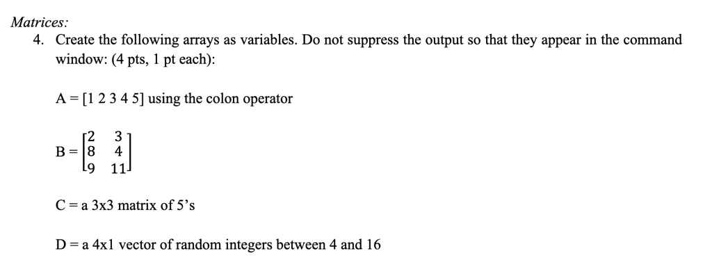 Matlab Code Please Matrices 4 Create The Following Arrays As Variables Do Not Suppress The
