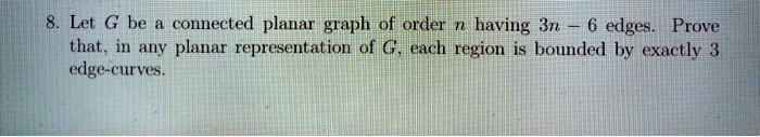 SOLVED: Let G be a connected planar graph of-order having 3n 6 edges. Prove that AV planar ...