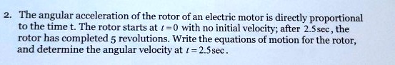 SOLVED: The angular acceleration of the rotor of an electric motor is ...