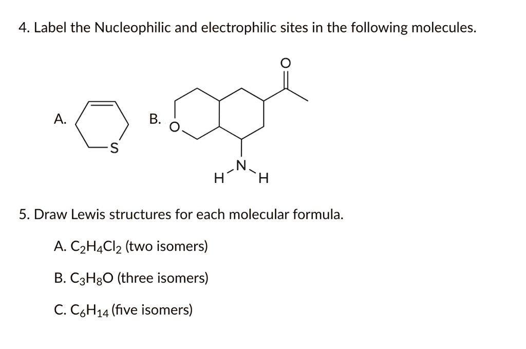 SOLVED: 4. Label the Nucleophilic and electrophilic sites in the ...