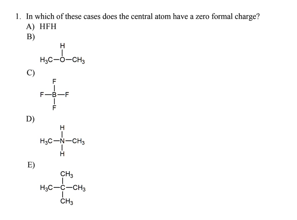 1. In which of these cases does the central atom have a zero formal ...