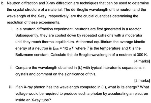 SOLVED: b. Neutron diffraction and X-ray diffraction are techniques that can be used to ...