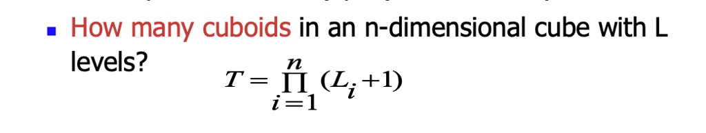 [GET ANSWER] How many cuboids in an n-dimensional cube with L levels? T = ∏i=1^n (Li + 1)