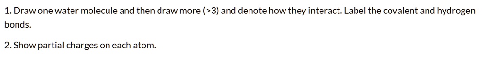 1draw one water molecule and then draw more 3 and denote how they ...