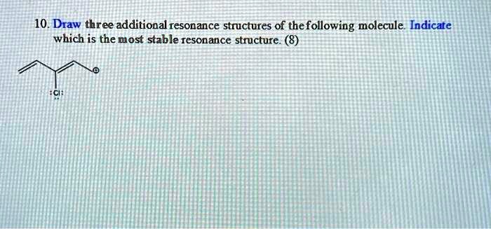 SOLVED: Draw three additional resonance structures of the following molecule. Indicate which is ...