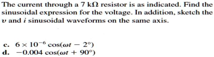 SOLVED: The current through a 7k resistor is as indicated. Find the ...