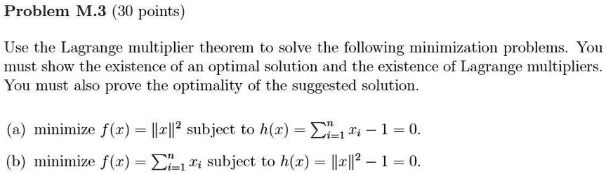 SOLVED: Problem M.3 (30 points) Use the Lagrange multiplier theorem to solve the following ...