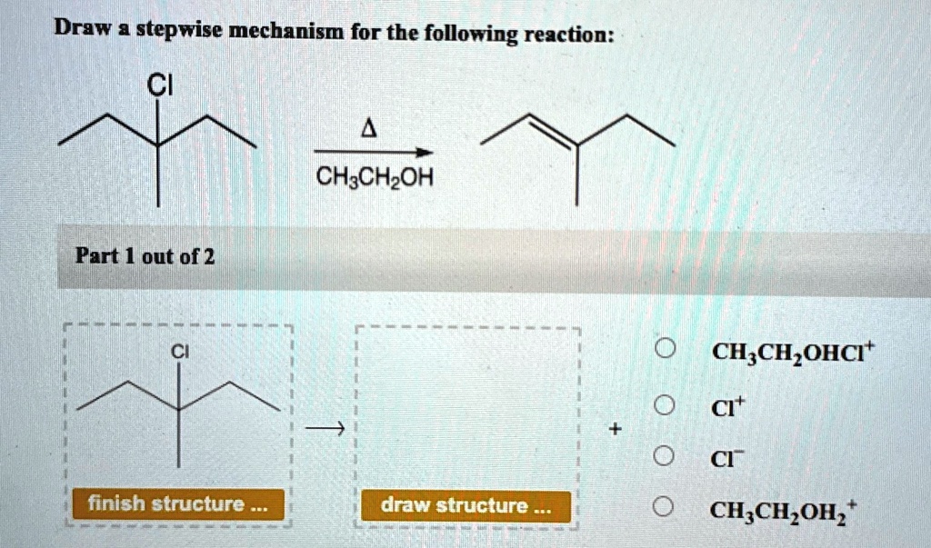 draw a stepwise mechanism for the following reaction ch3ch2oh cl part 1 out of 2 ch3ch2ohcl cl ...