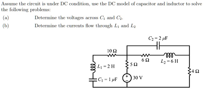 SOLVED: Assume the circuit is under DC condition, use the DC model of capacitor and inductor to ...