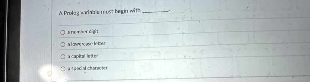 a prolog variable must begin with a number digit a lowercase letter a capital letter a special ...