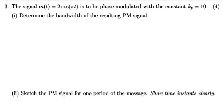 SOLVED: The signal m(t) = 2 cos(Ï‰t) is to be phase modulated with the constant kp = 10âˆš4. (i ...