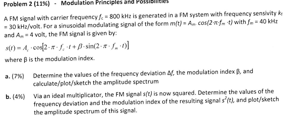 SOLVED: Problem 2(11%) - Modulation Principles an A FM signalwith carrier frequencyf=80O kHz is ...