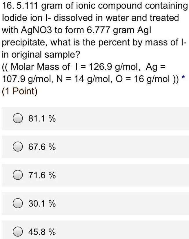 16. 5.111 gram of ionic compound containing lodide ion I- dissolved in water and treated with ...