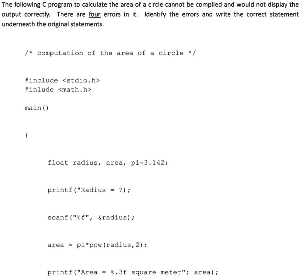 SOLVED: The following C program to calculate the area of a circle ... SOLVED: The following C program to calculate the area of a circle ...