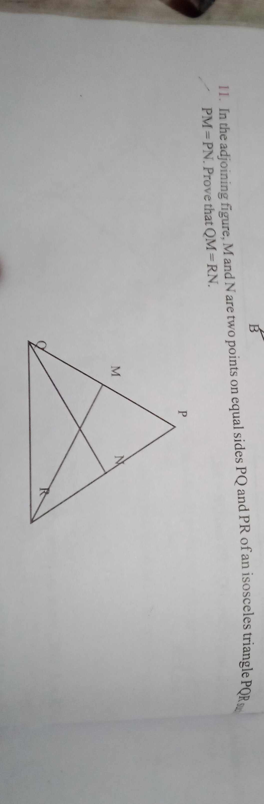 11. In the adjoining figure, M and N are two points on equal sides P Q and P R of an isosceles ...