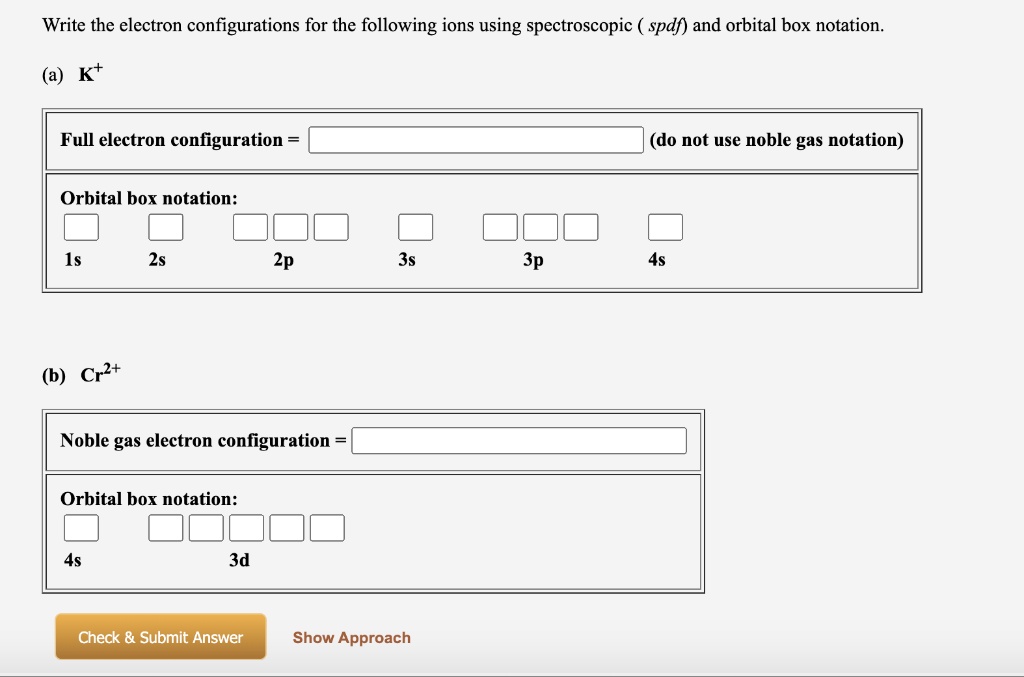 Solved Write The Electron Configurations For The Following Ions Using Spectroscopic Spdf And