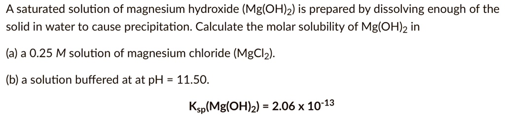 SOLVED: A saturated solution of magnesium hydroxide (Mg(OH)z) is prepared by dissolving enough ...