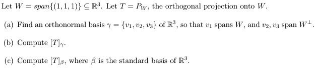 SOLVED:Let W = span{(1,1,1)} â‚¬ R: Let T = Pw the orthogonal ...