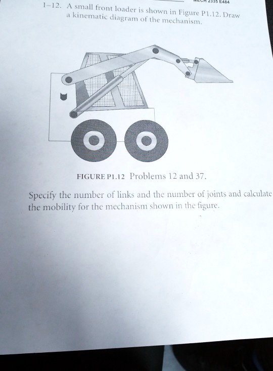 1-12. A small front loader is shown in Figure P1.12. Draw a...
