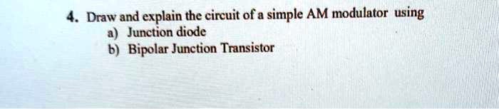 draw and explain the circuit of a simple am modulator using junction ...