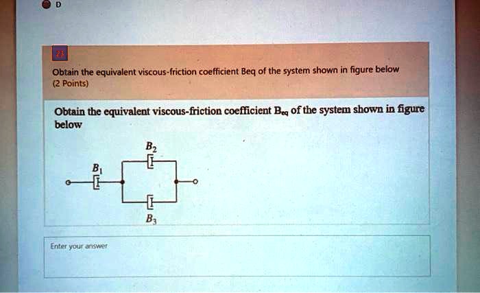 obtain the equivalent viscous friction coefficient beq of the system shown in figure below 2 ...