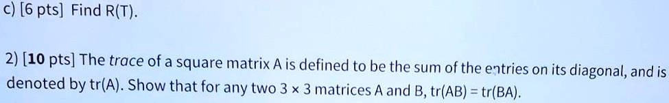 SOLVED:c) [6 pts] Find R(T). 2) [10 pts] The trace ofa square matrix A is defined to be the sum ...