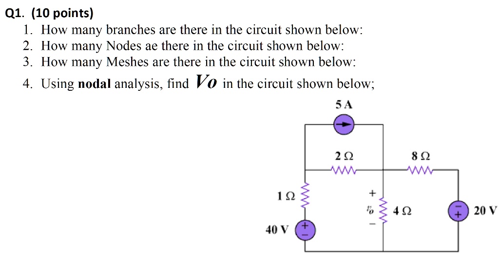 SOLVED: Q1. (10 points) 1. How many branches are there in the circuit shown below: 2. How many ...
