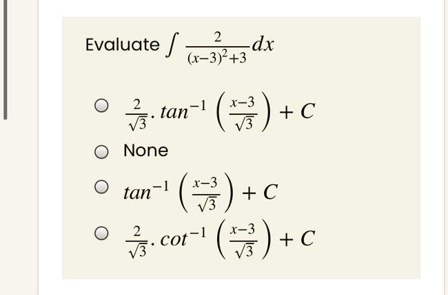 SOLVED:Evaluate dx (-3)2+3 tan ~[ V3 None 1-3 + C V3 X-3 tan +C V3 X-3 ...