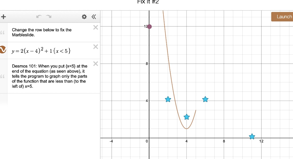 Launch Change the row below to fix the Marbleslide X y=2(-4)^2+1x