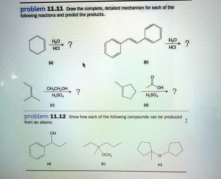 SOLVED: problem 11.11 Draw the complete, detailed mechanism for each of the following reactions ...