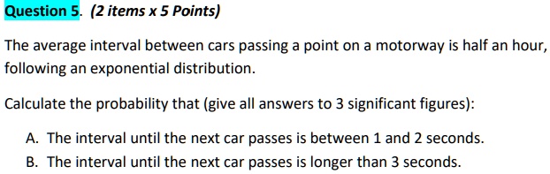Question 5. (2 items x 5 Points) The average interval between cars ...