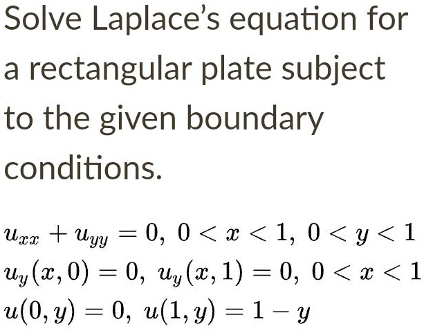 SOLVED: Solve Laplace's equation for a rectangular plate subject to the given boundary ...