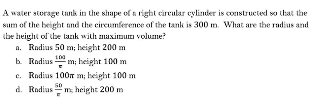 SOLVED: A water storage tank in the shape ofa right circular cylinder ...
