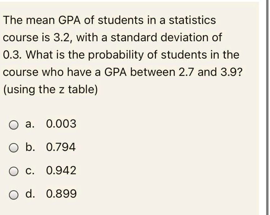 SOLVED: The mean GPA of students in a statistics course is 3.2, with a ...