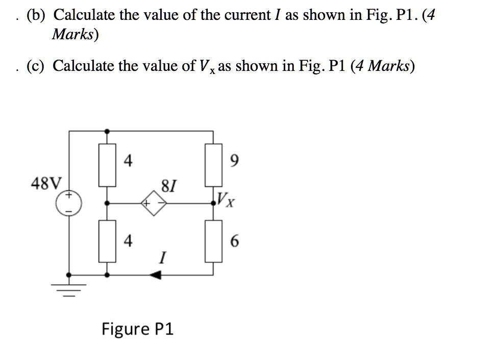 VIDEO solution: (b) Calculate the value of the current I as shown in Fig. P1. (4 Marks) (c ...