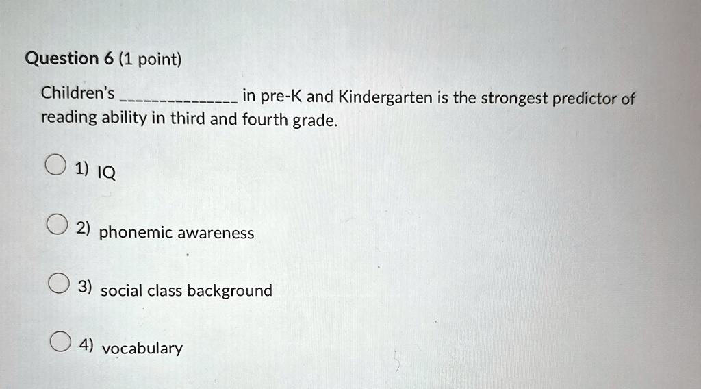 Question 6 (1 point) Children's in pre-K and Kindergarten is the ...