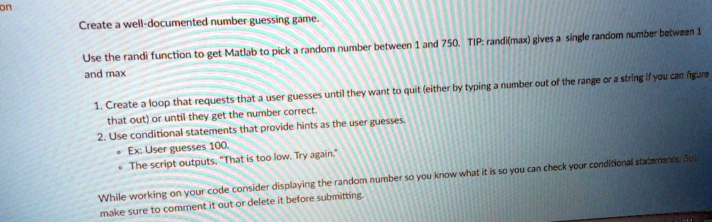 Solved Create A Well Documented Number Guessing Game Use The Randi Function To Get Matlab To 4782