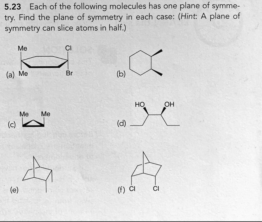 SOLVED: 5.23 Each of the following molecules has one plane of symme ...