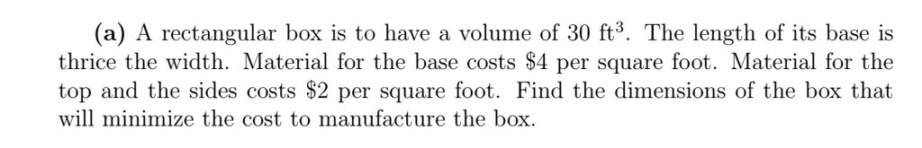SOLVED: (a) A rectangular box is to have a volume of 30 ft3. The length ...