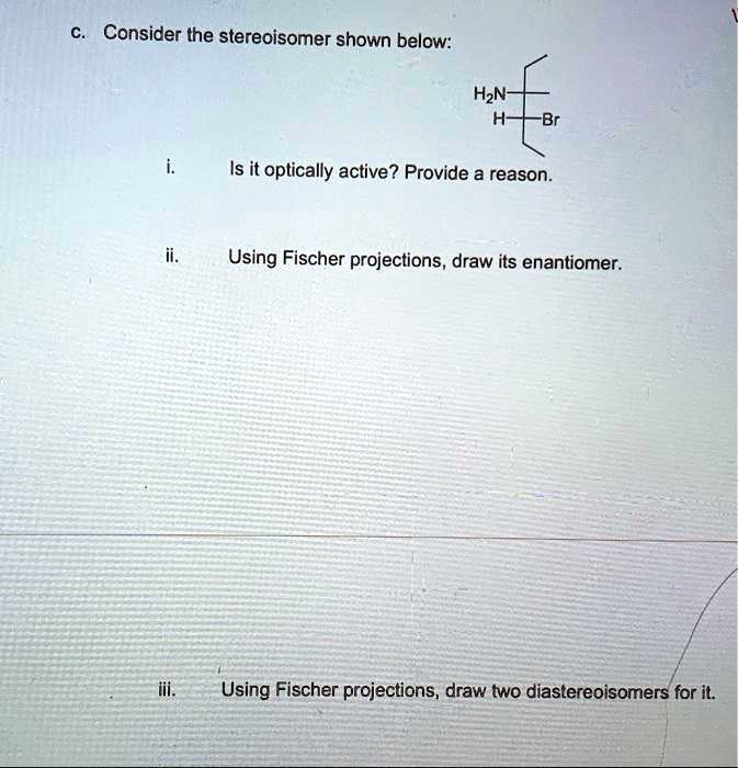 SOLVED: Consider the stereoisomer shown below: HzN- H Is it optically ...